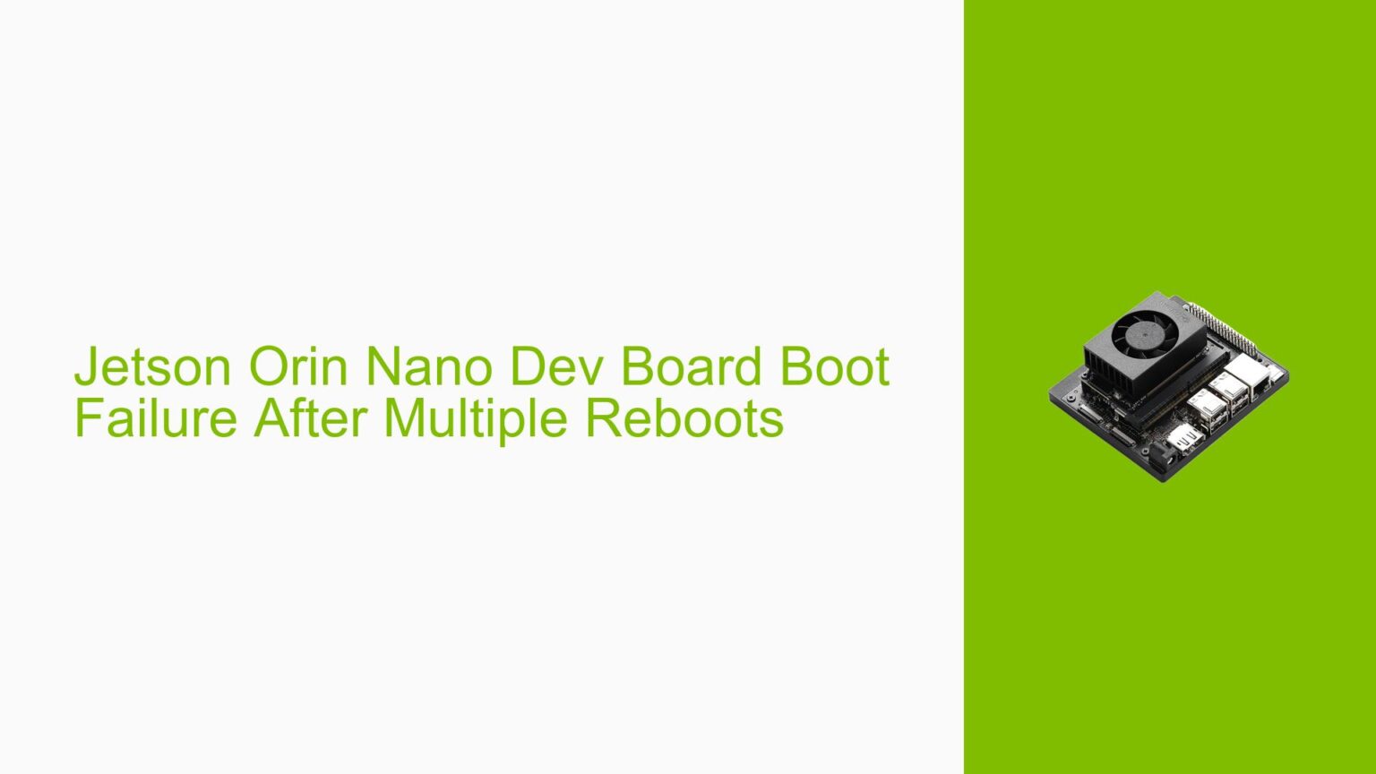 Jetson Orin Nano Dev Board Boot Failure After Multiple Reboots - Help Docs for Errors/Issues on ...
