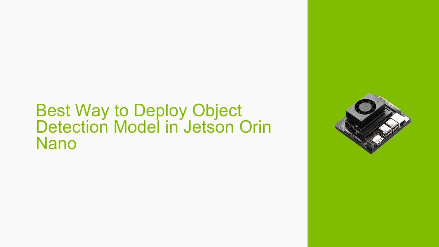 Best Way to Deploy Object Detection Model in Jetson Orin Nano - Help Docs for Errors/Issues on ...