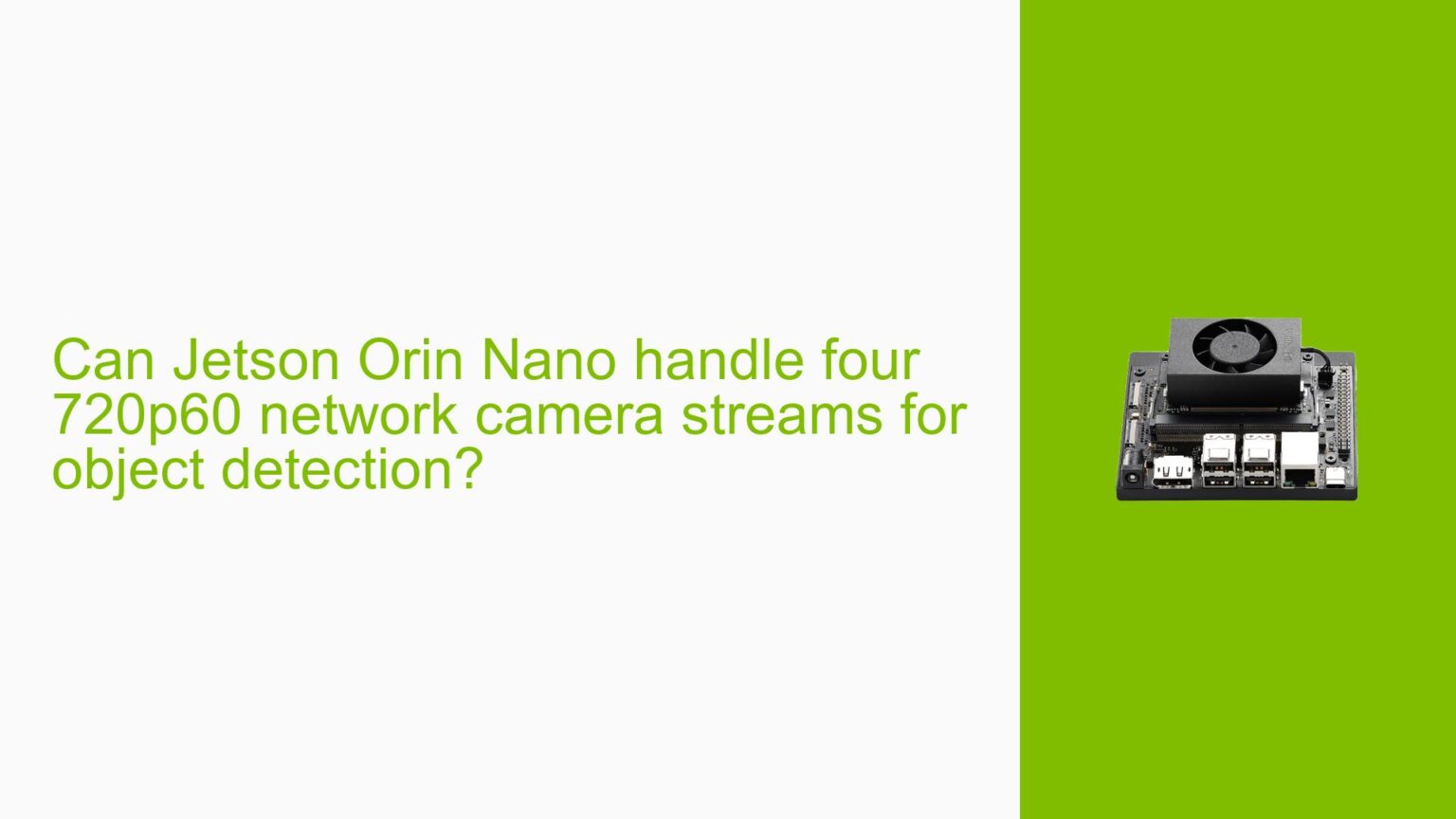Can Jetson Orin Nano Handle Four 720p60 Network Camera Streams For Object Detection Help Docs