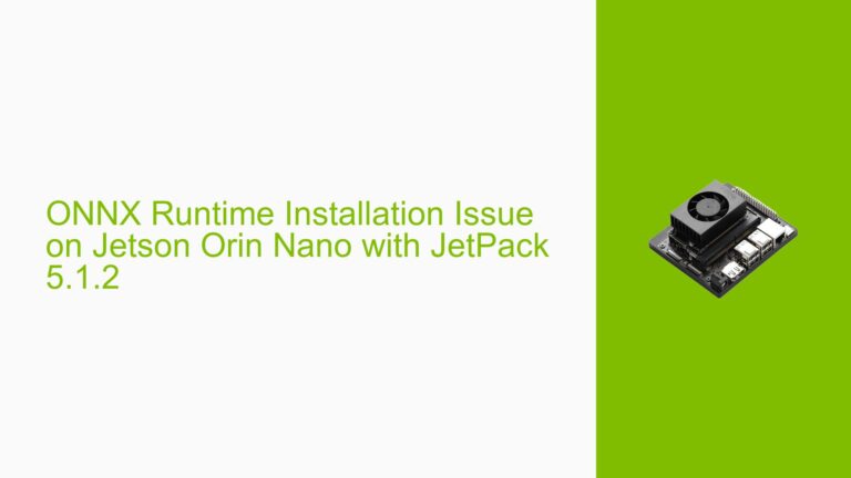 ONNX Runtime Installation Issue on Jetson Orin Nano with JetPack 5.1.2 - Help Docs for Errors ...