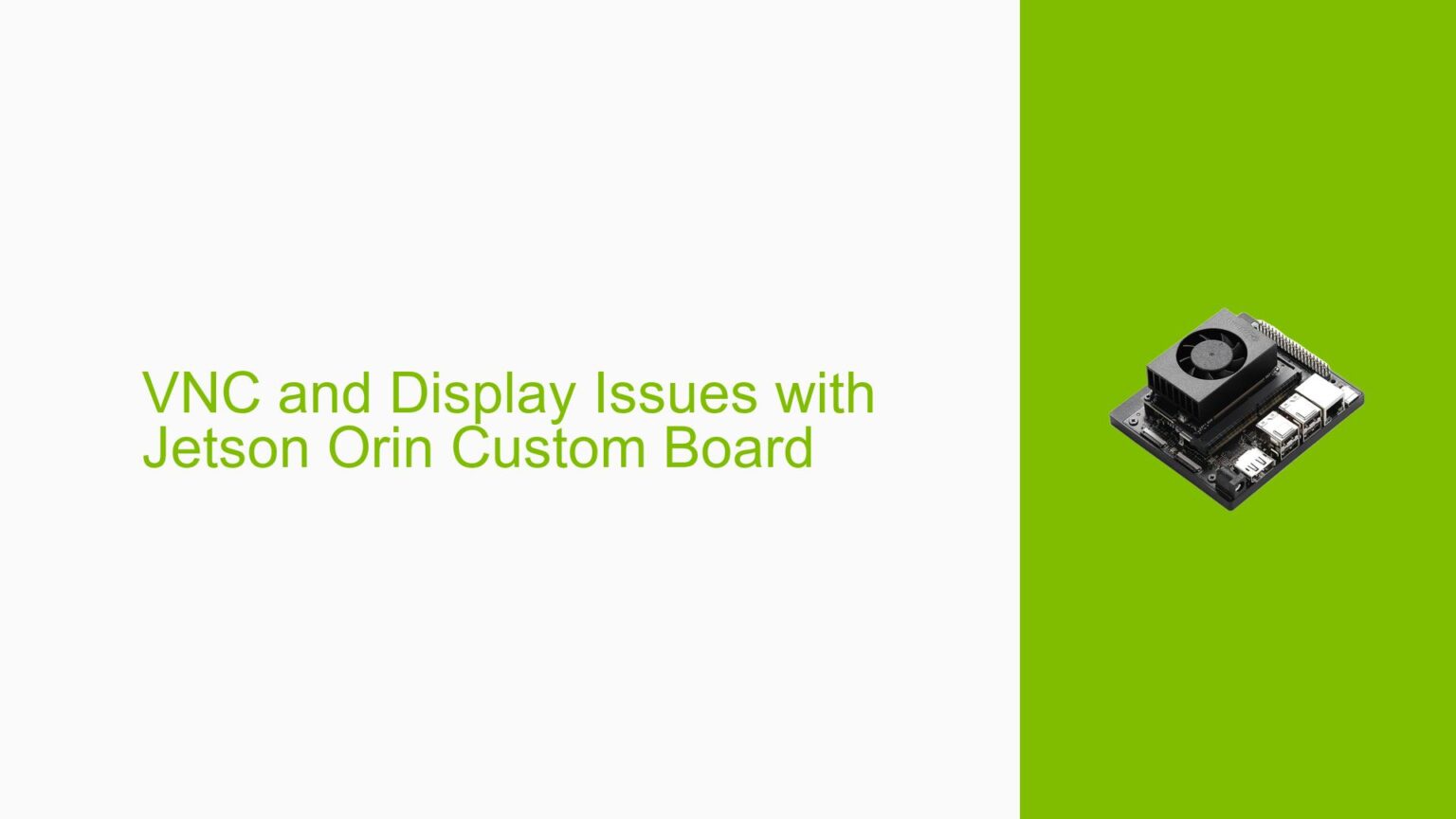 VNC and Display Issues with Jetson Orin Custom Board - Help Docs for Errors/Issues on Nvidia ...