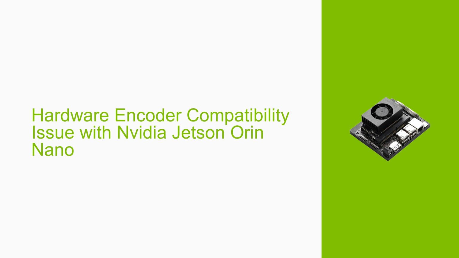 Hardware Encoder Compatibility Issue with Nvidia Jetson Orin Nano - Help Docs for Errors/Issues ...