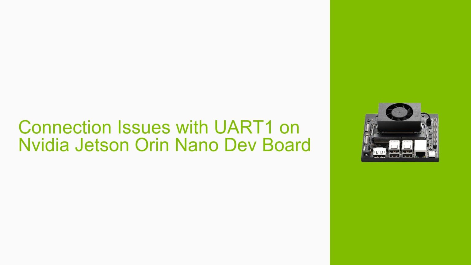 Connection Issues with UART1 on Nvidia Jetson Orin Nano Dev Board - Help Docs for Errors/Issues ...