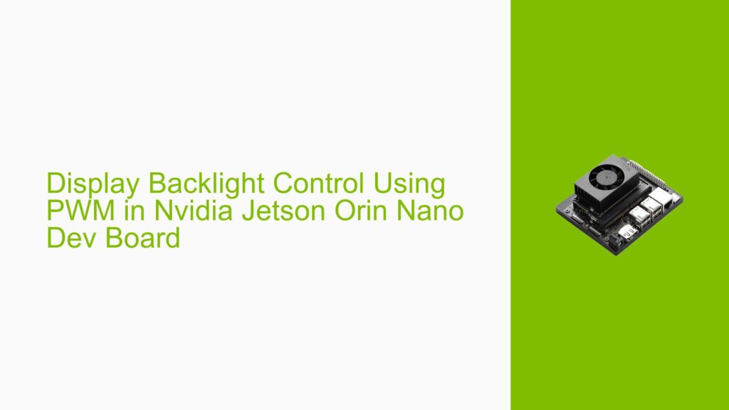 Display Backlight Control Using Pwm In Nvidia Jetson Orin Nano Dev Board Help Docs For Errors