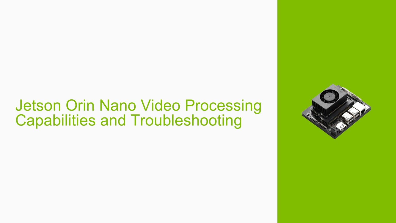 Jetson Orin Nano Video Processing Capabilities and Troubleshooting - Help Docs for Errors/Issues ...