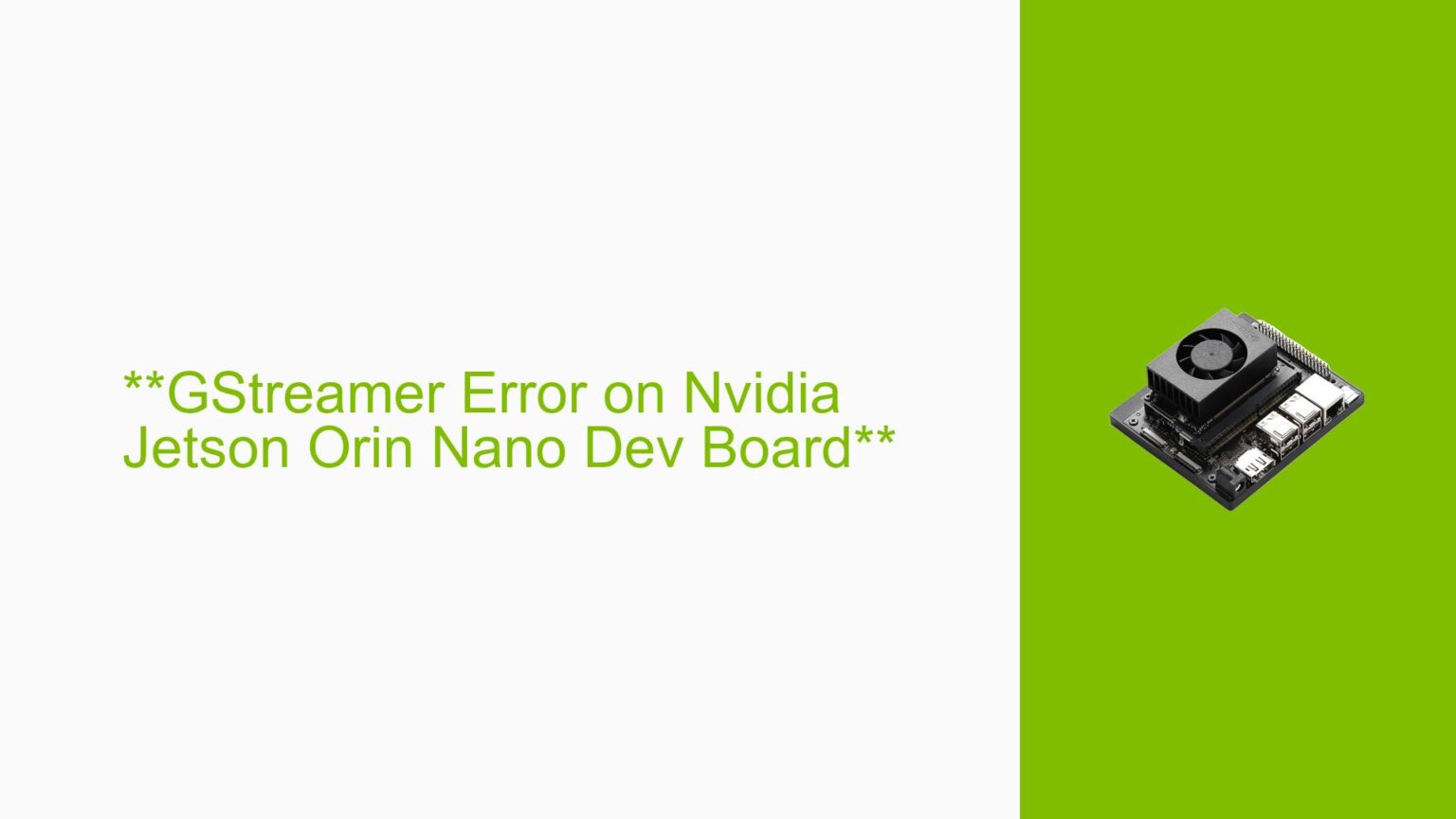 Gstreamer Error On Nvidia Jetson Orin Nano Dev Board Help Docs For Errorsissues On Nvidia