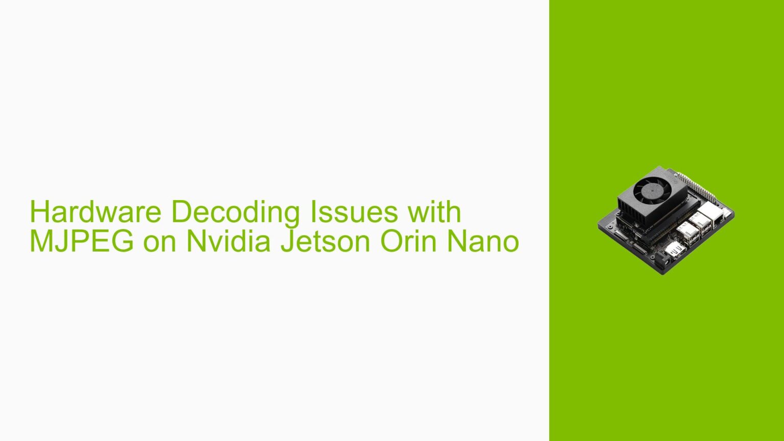Hardware Decoding Issues With Mjpeg On Nvidia Jetson Orin Nano Help