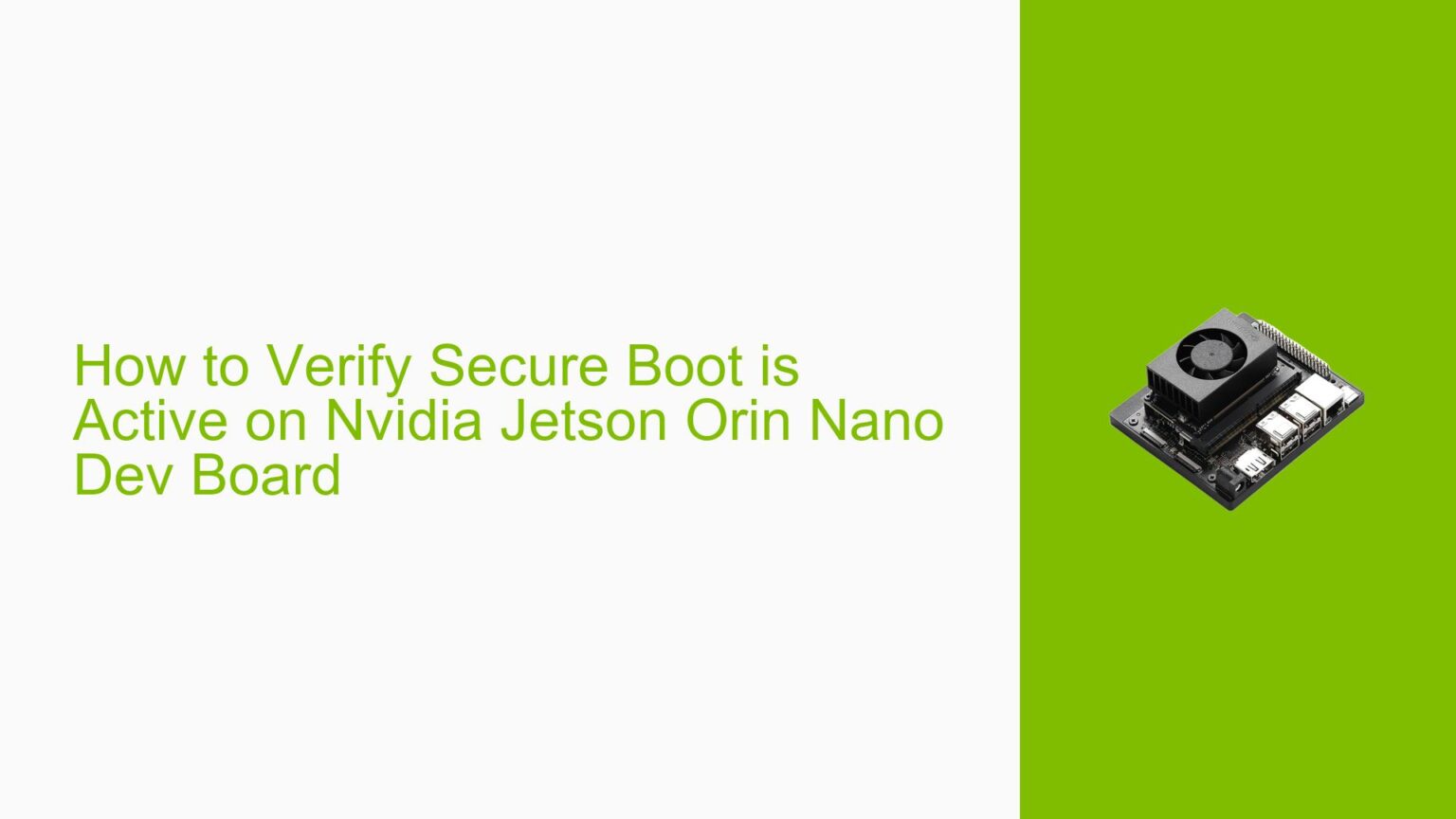 How to Verify Secure Boot is Active on Nvidia Jetson Orin Nano Dev Board - Help Docs for Errors ...
