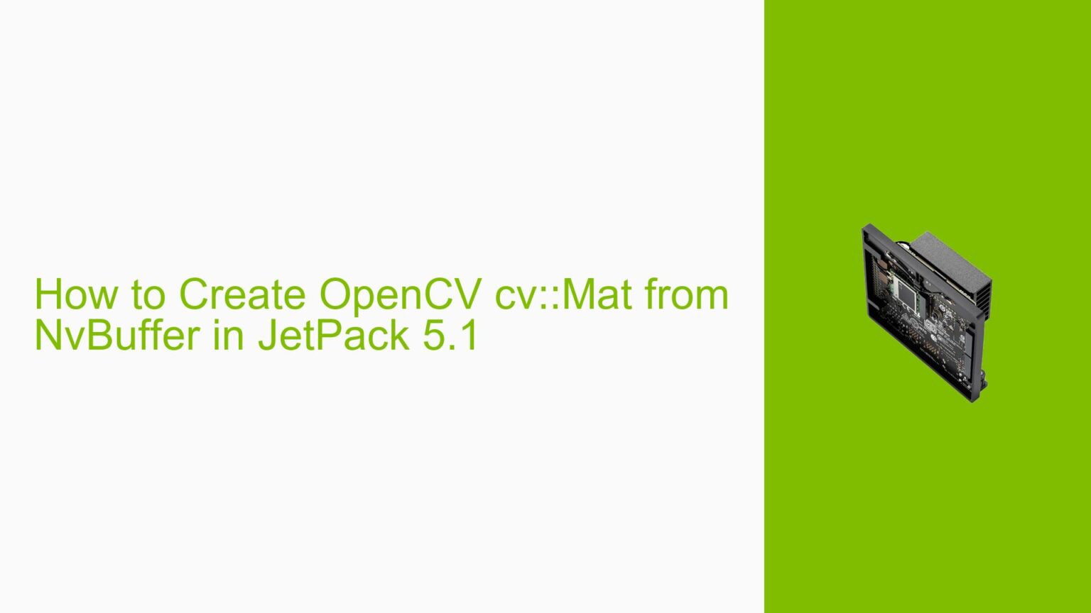 How To Create Opencv Cvmat From Nvbuffer In Jetpack 51 Help Docs For Errorsissues On