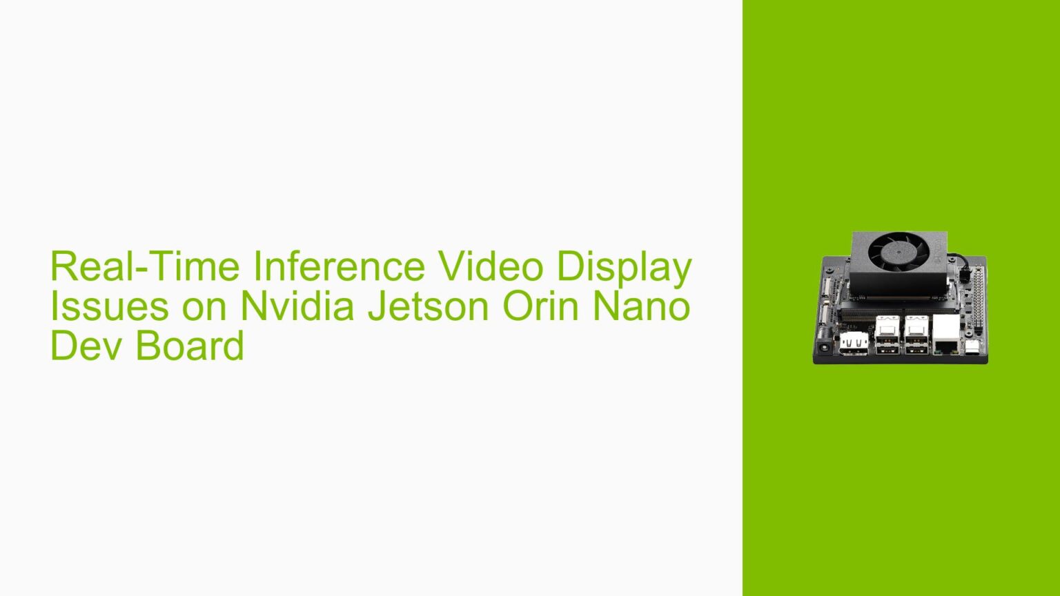 Real Time Inference Video Display Issues On Nvidia Jetson Orin Nano Dev Board Help Docs For
