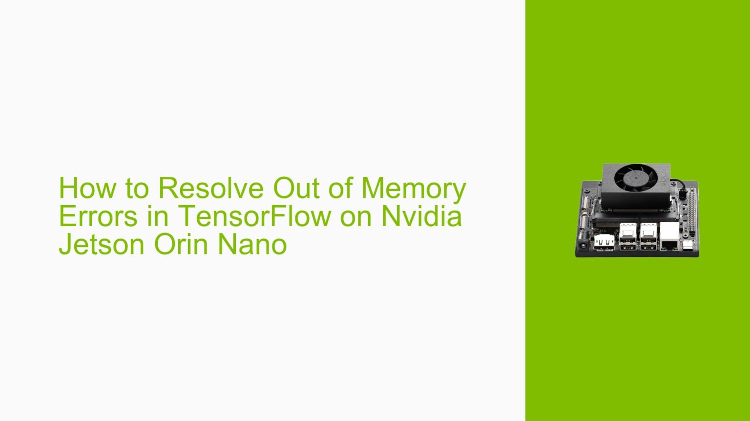 How to Resolve Out of Memory Errors in TensorFlow on Nvidia Jetson Orin ...