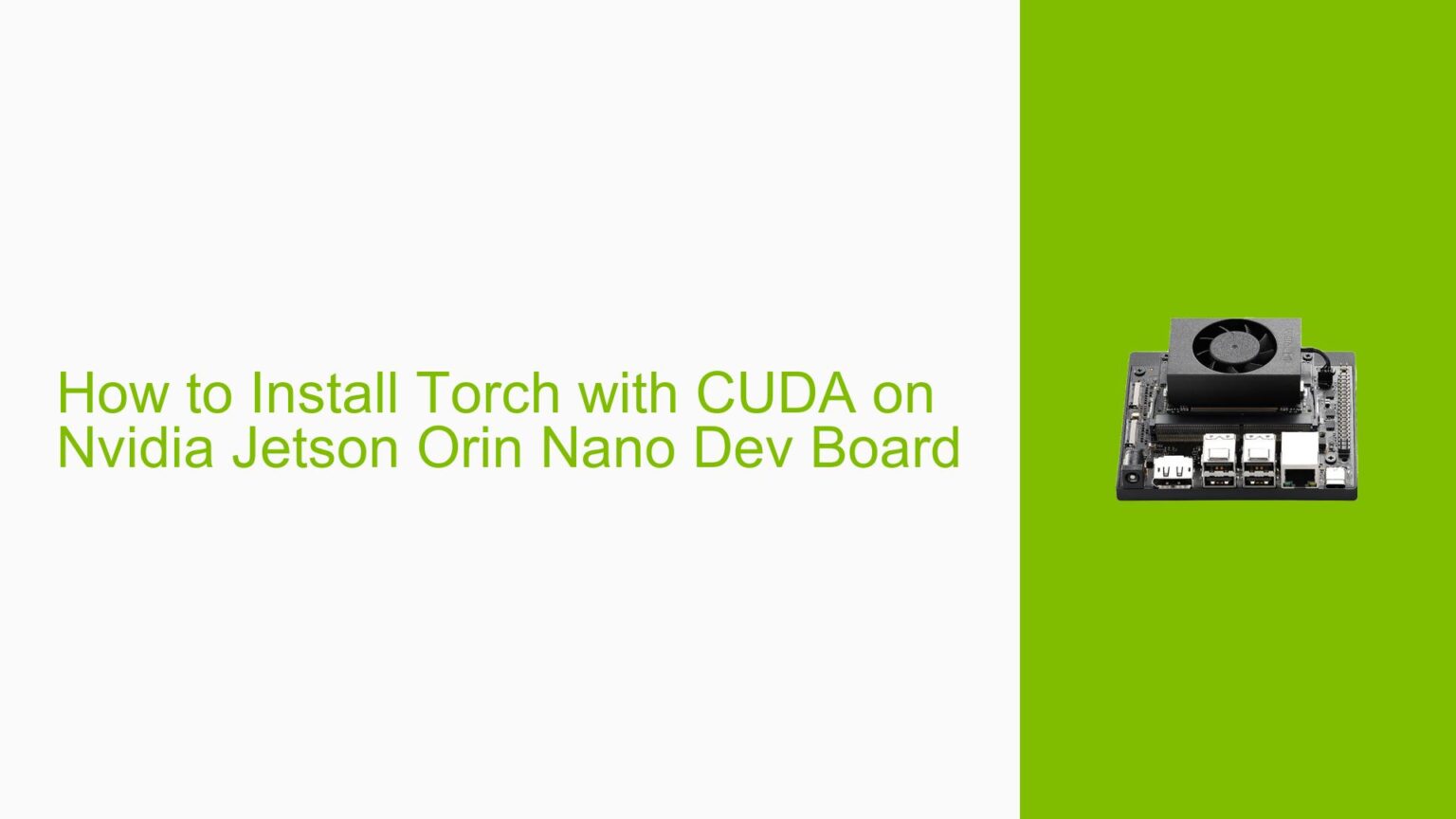 How to Install Torch with CUDA on Nvidia Jetson Orin Nano Dev Board - Help Docs for Errors ...