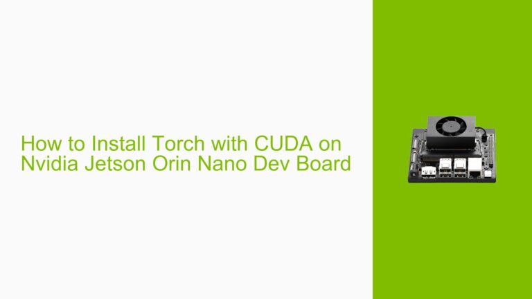 How To Install Torch With Cuda On Nvidia Jetson Orin Nano Dev Board Help Docs For Errors