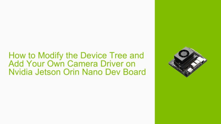 How To Modify The Device Tree And Add Your Own Camera Driver On Nvidia Jetson Orin Nano Dev