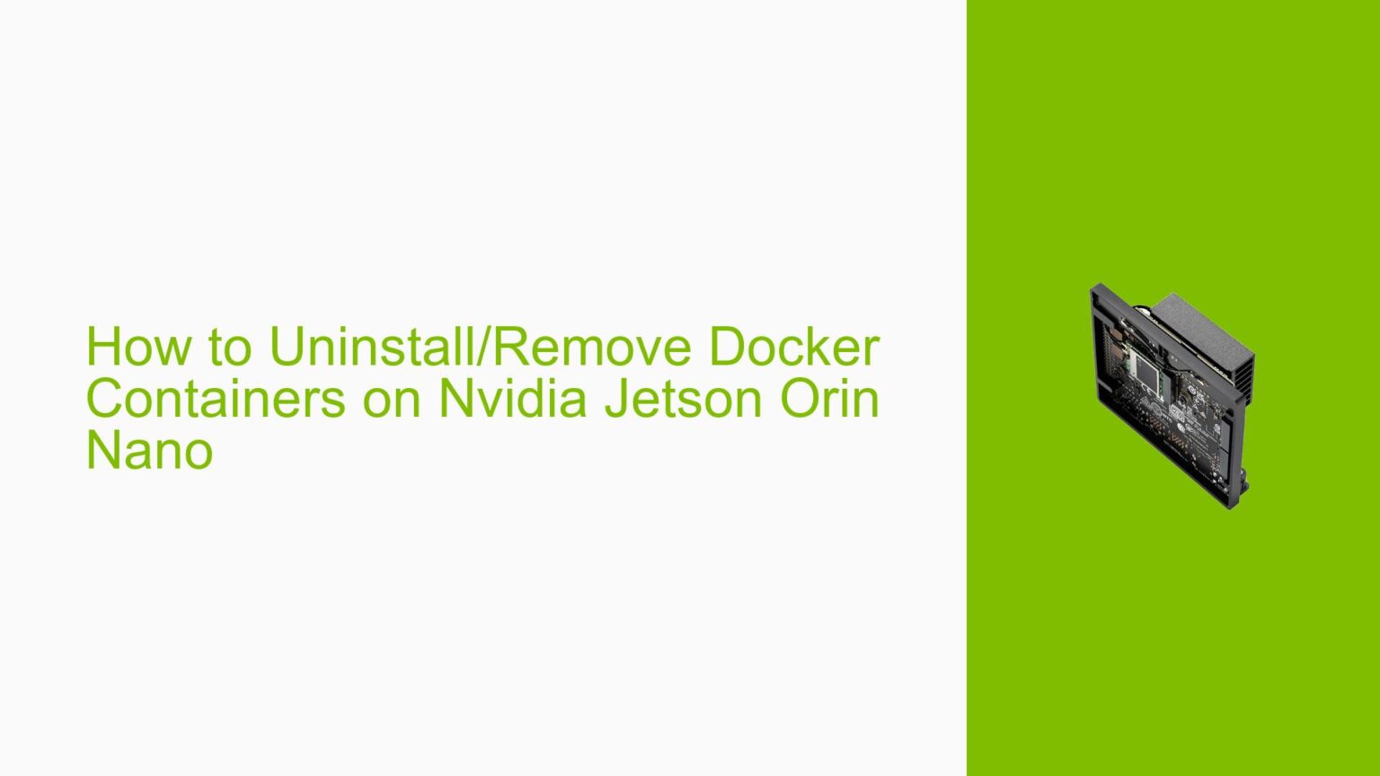 How to Uninstall/Remove Docker Containers on Nvidia Jetson Orin Nano - Help Docs for Errors ...