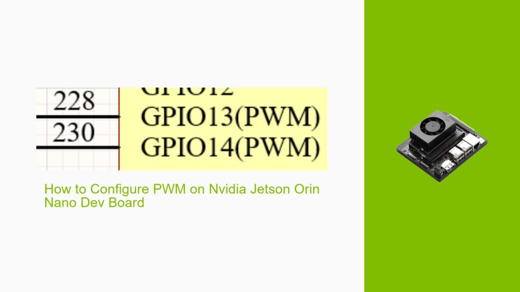 How To Configure Pwm On Nvidia Jetson Orin Nano Dev Board Help Docs For Errorsissues On