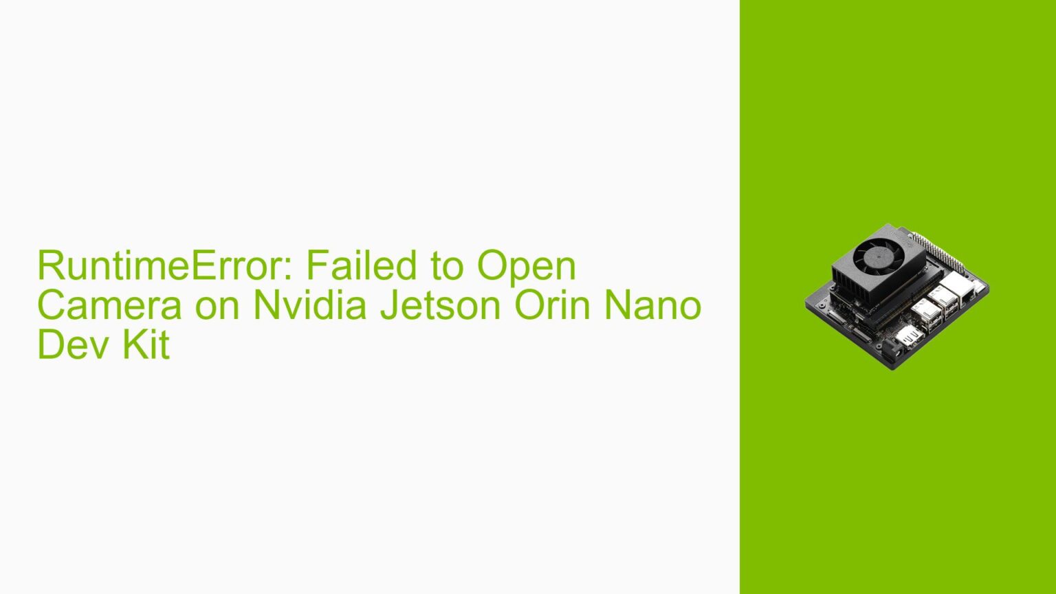 Runtimeerror Failed To Open Camera On Nvidia Jetson Orin Nano Dev Kit Help Docs For Errors