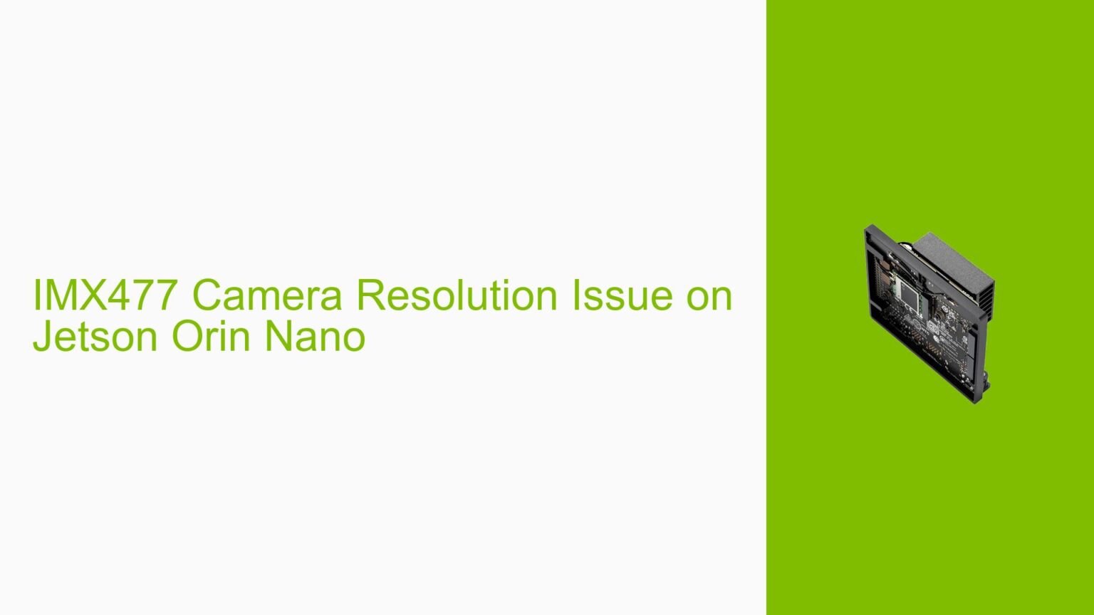 IMX477 Camera Resolution Issue on Jetson Orin Nano - Help Docs for Errors/Issues on Nvidia ...