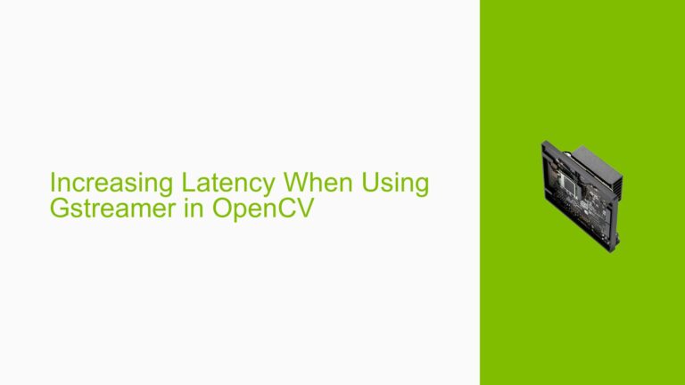 Increasing Latency When Using Gstreamer In Opencv Help Docs For