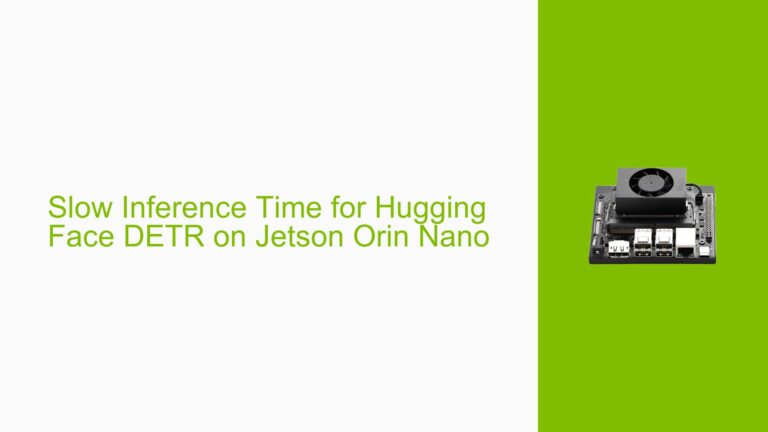 Slow Inference Time for Hugging Face DETR on Jetson Orin Nano - Help Docs for Errors/Issues on ...