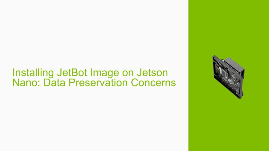 Installing Jetbot Image On Jetson Nano Data Preservation Concerns