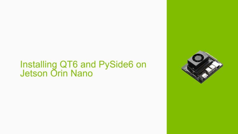 Installing QT6 and PySide6 on Jetson Orin Nano - Help Docs for Errors ...