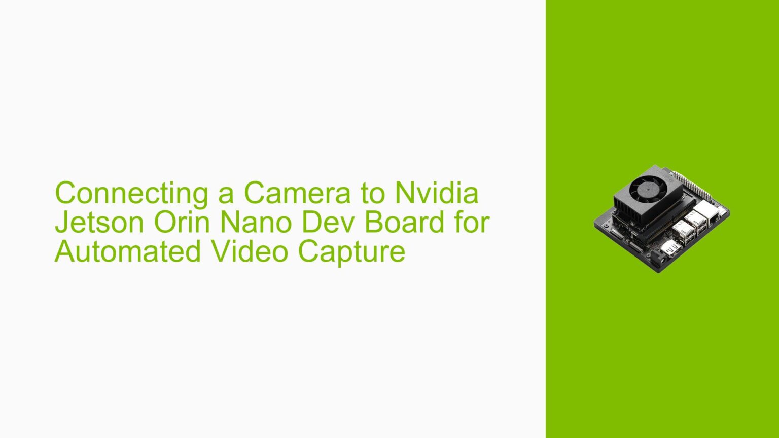 Connecting a Camera to Nvidia Jetson Orin Nano Dev Board for Automated Video Capture - Help Docs ...