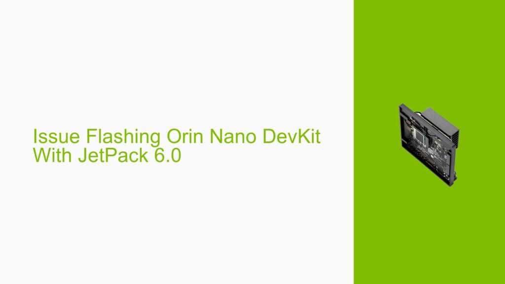 Issue Flashing Orin Nano Devkit With Jetpack 60 Help Docs For Errorsissues On Nvidia Jetson