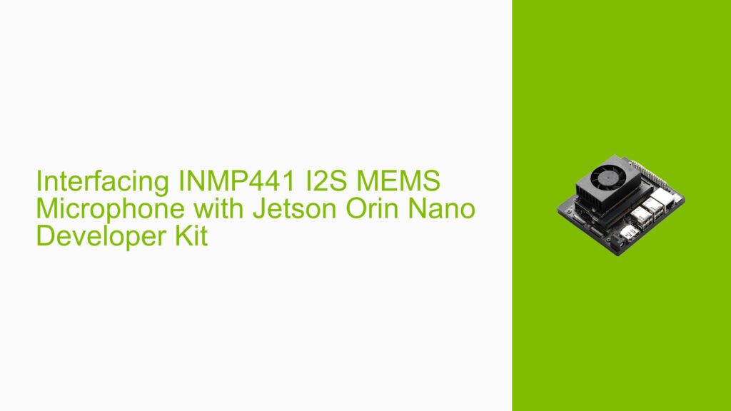 Interfacing INMP441 I2S MEMS Microphone with Jetson Orin Nano Developer ...
