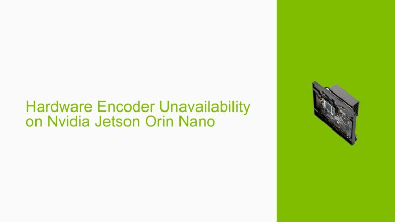 Hardware Encoder Unavailability on Nvidia Jetson Orin Nano - Help Docs for Errors/Issues on ...