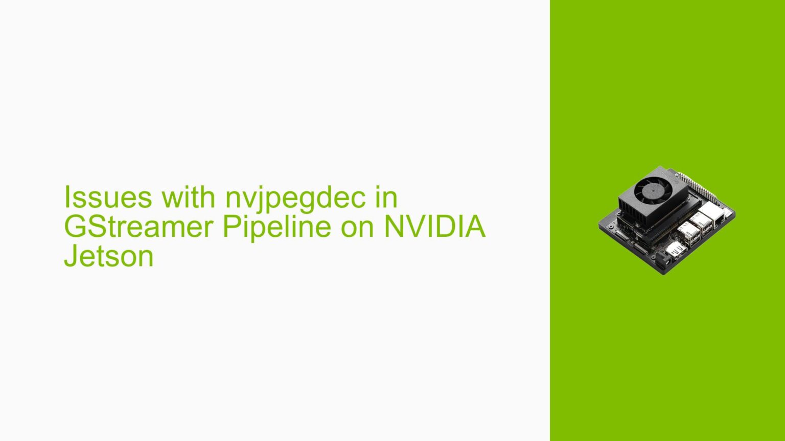 Issues with nvjpegdec in GStreamer Pipeline on NVIDIA Jetson - Help Docs for Errors/Issues on ...