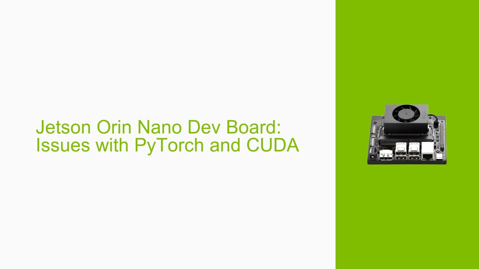 Jetson Orin Nano Dev Board: Issues with PyTorch and CUDA - Help Docs for Errors/Issues on Nvidia ...