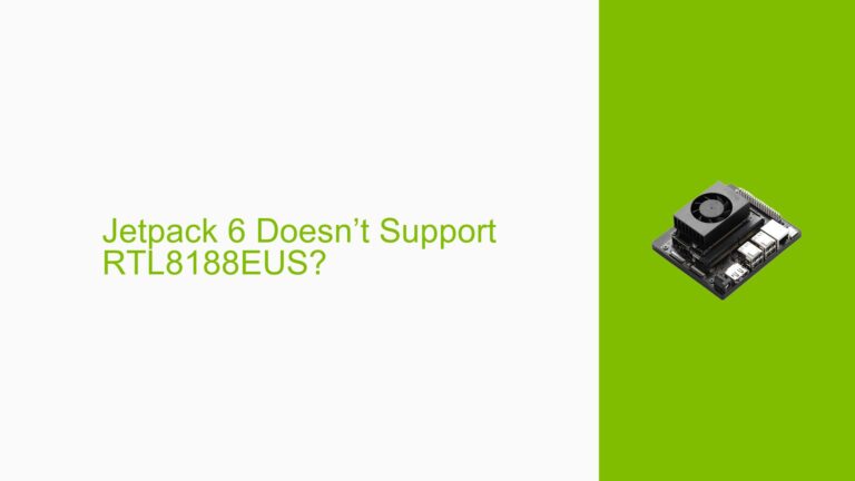Jetpack 6 Doesn’t Support RTL8188EUS? - Help Docs for Errors/Issues on ...