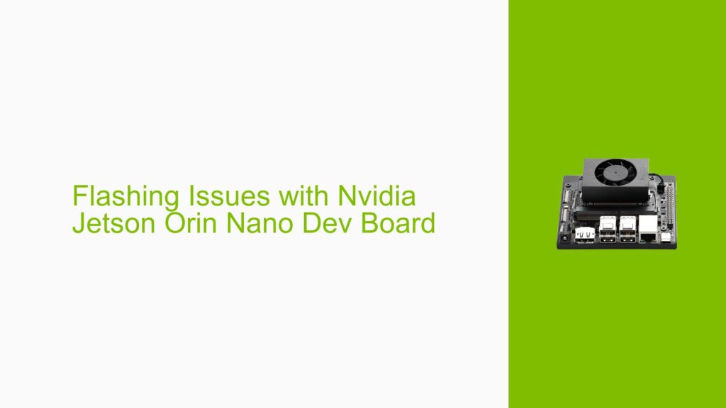 Flashing Issues With Nvidia Jetson Orin Nano Dev Board Help Docs For Errorsissues On Nvidia
