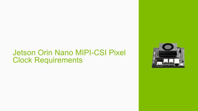 Jetson Orin Nano MIPI-CSI Pixel Clock Requirements - Help Docs for Errors/Issues on Nvidia ...