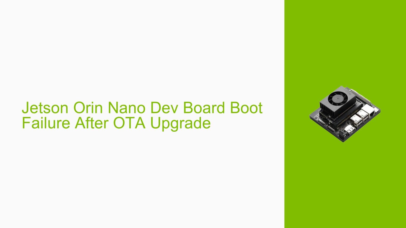 Jetson Orin Nano Dev Board Boot Failure After OTA Upgrade - Help Docs for Errors/Issues on ...