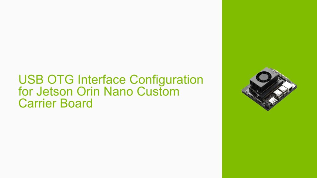 Usb Otg Interface Configuration For Jetson Orin Nano Custom Carrier Board Help Docs For Errors