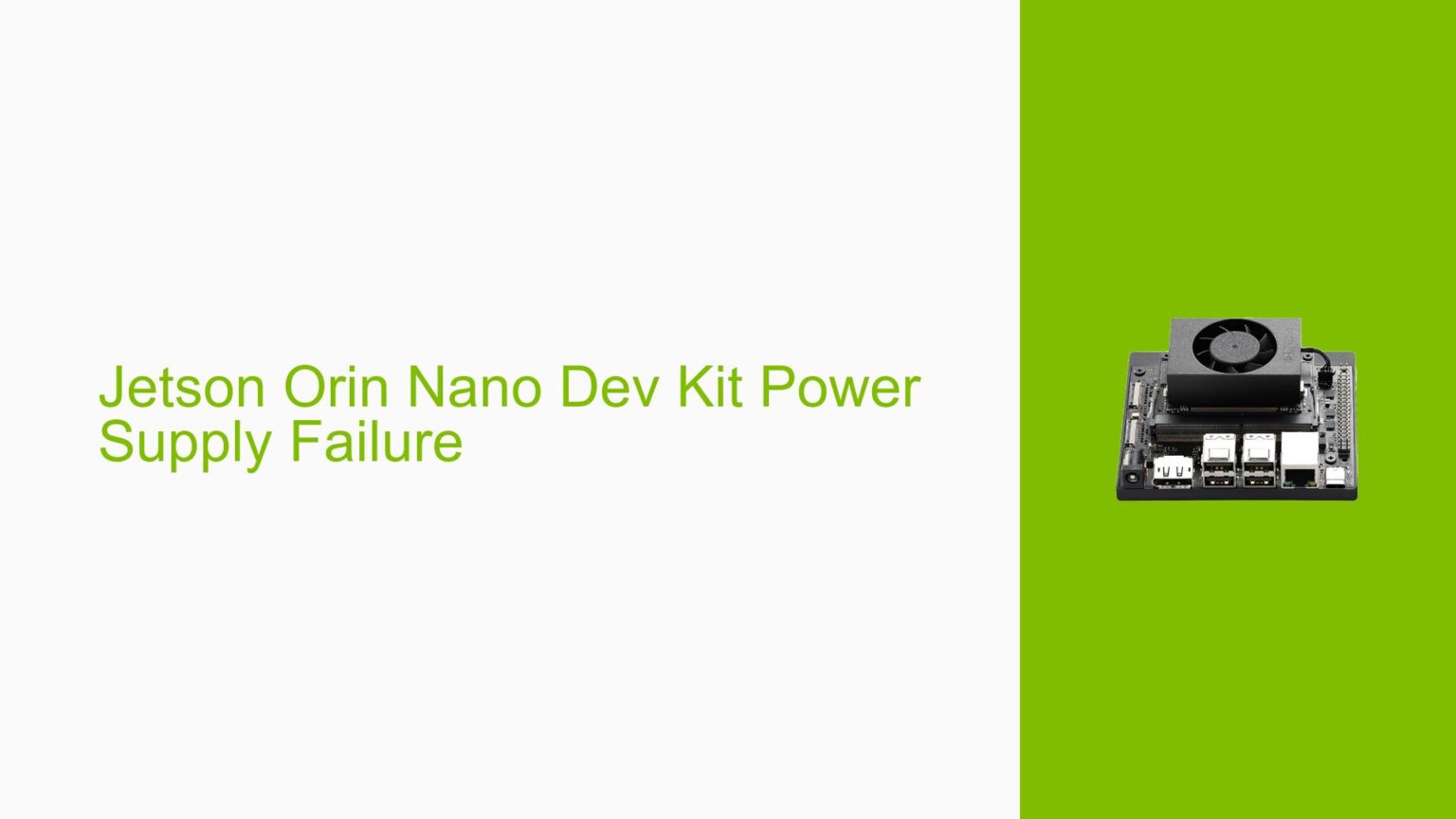 Jetson Orin Nano Dev Kit Power Supply Failure - Help Docs for Errors/Issues on Nvidia Jetson Dev ...