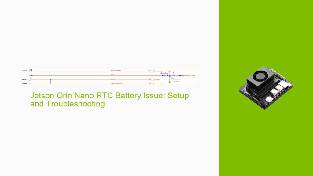 Jetson Orin Nano Rtc Battery Issue Setup And Troubleshooting Help Docs For Errorsissues On