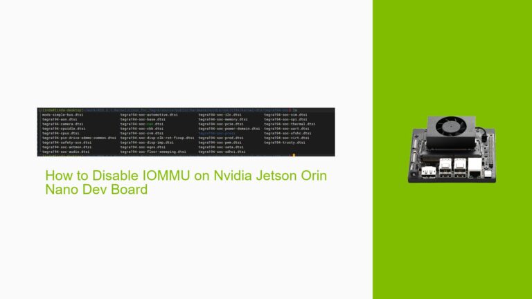 How to Disable IOMMU on Nvidia Jetson Orin Nano Dev Board - Help Docs for Errors/Issues on ...
