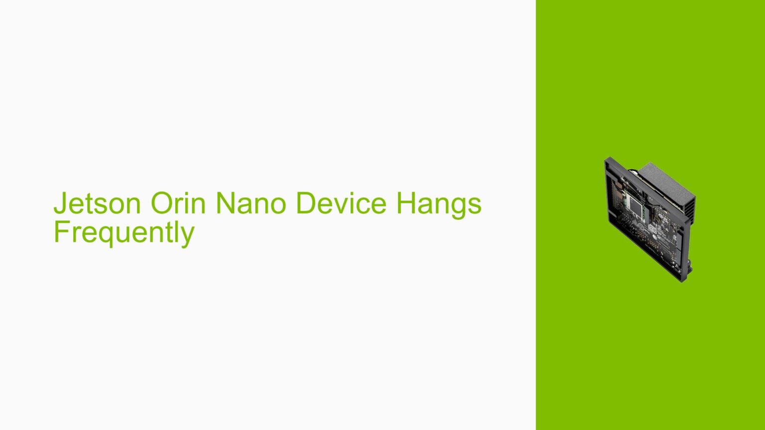 Jetson Orin Nano Device Hangs Frequently Help Docs For Errorsissues On Nvidia Jetson Dev Boards