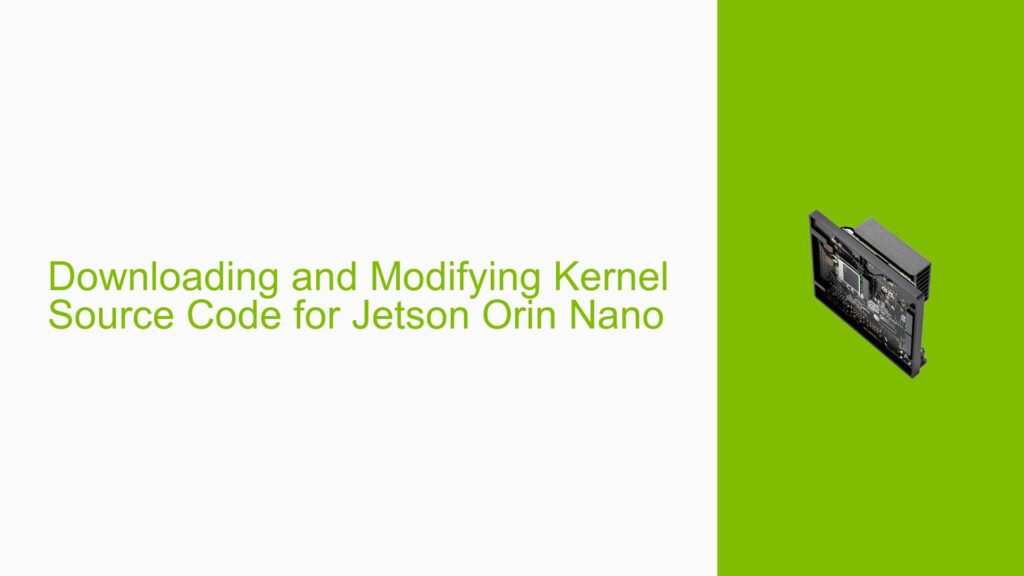 Downloading And Modifying Kernel Source Code For Jetson Orin Nano