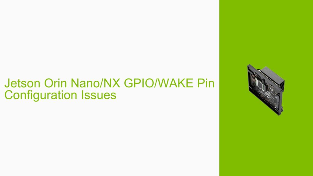 Jetson Orin Nano/NX GPIO/WAKE Pin Configuration Issues - Help Docs for Errors/Issues on Nvidia ...