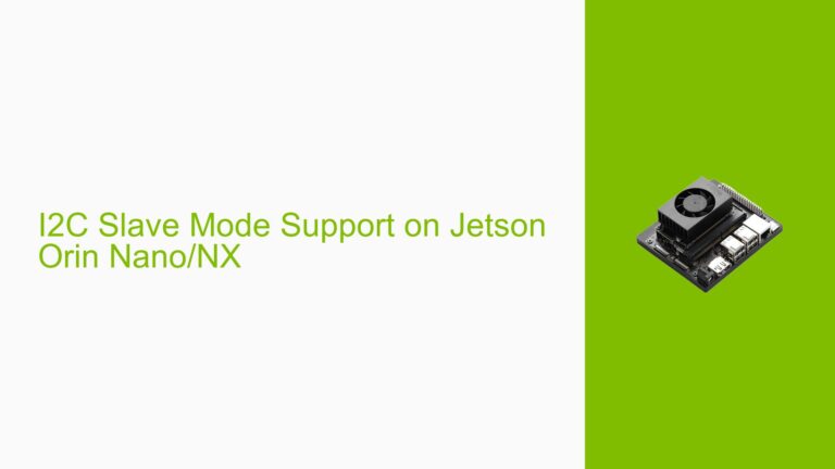 I2c Slave Mode Support On Jetson Orin Nanonx Help Docs For Errorsissues On Nvidia Jetson Dev