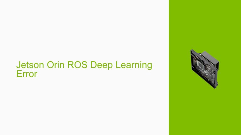 Jetson Orin Ros Deep Learning Error Help Docs For Errorsissues On Nvidia Jetson Dev Boards