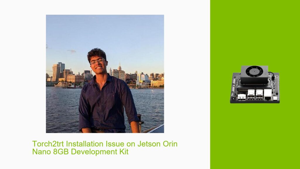 Torch2trt Installation Issue on Jetson Orin Nano 8GB Development Kit - Help Docs for Errors ...