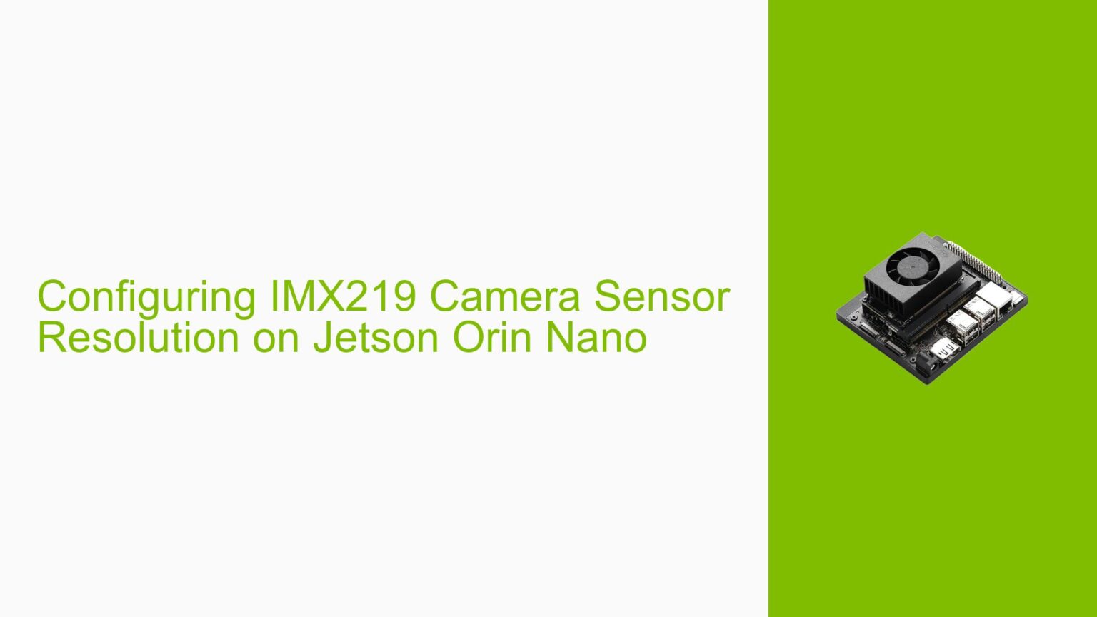 Configuring Imx219 Camera Sensor Resolution On Jetson Orin Nano Help Docs For Errorsissues On