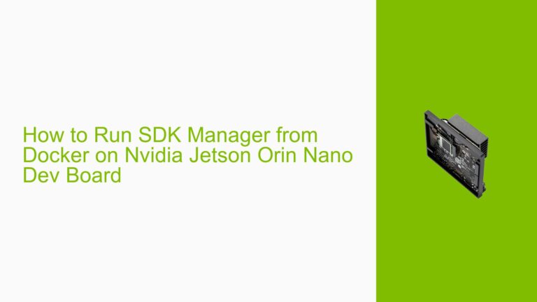 How to Run SDK Manager from Docker on Nvidia Jetson Orin Nano Dev Board - Help Docs for Errors ...