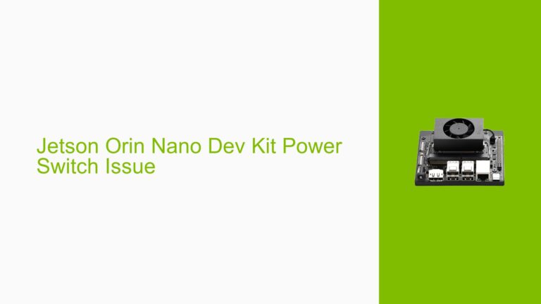Jetson Orin Nano Dev Kit Power Switch Issue - Help Docs for Errors/Issues on Nvidia Jetson Dev ...