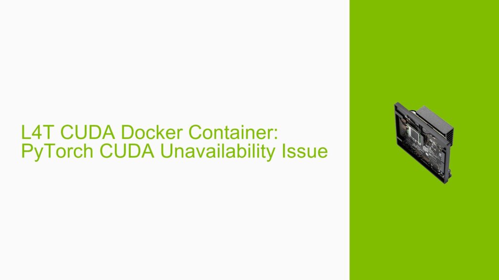 L4T CUDA Docker Container: PyTorch CUDA Unavailability Issue - Help Docs for Errors/Issues on ...